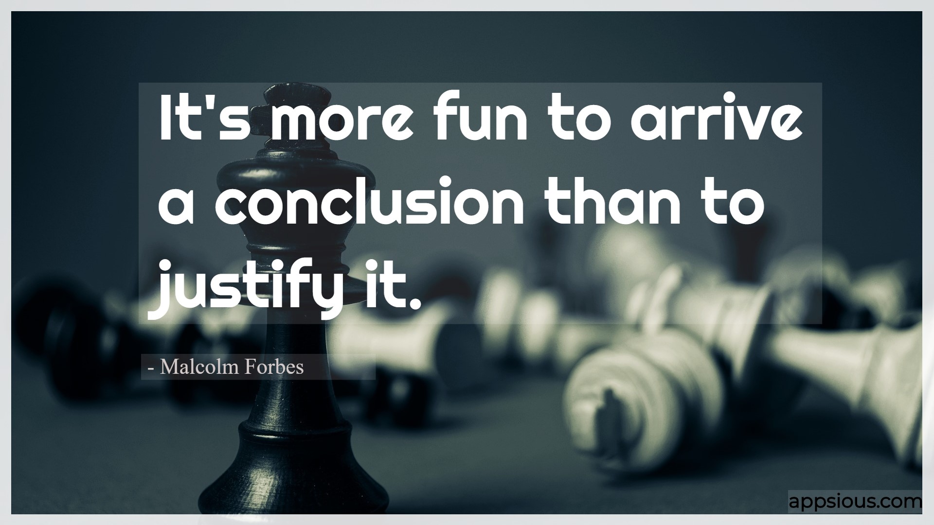It's more fun to arrive a conclusion than to justify it. - quotewis.com