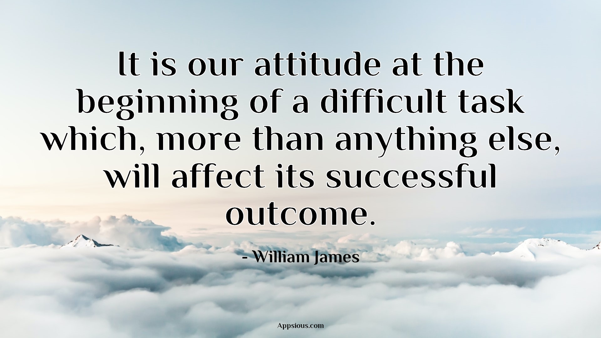 It is our attitude at the beginning of a difficult task which, more ...