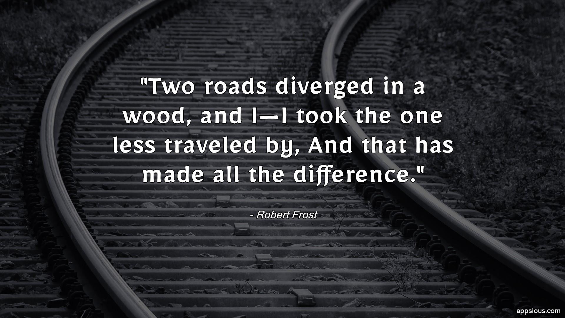 Two Roads Diverged Quote