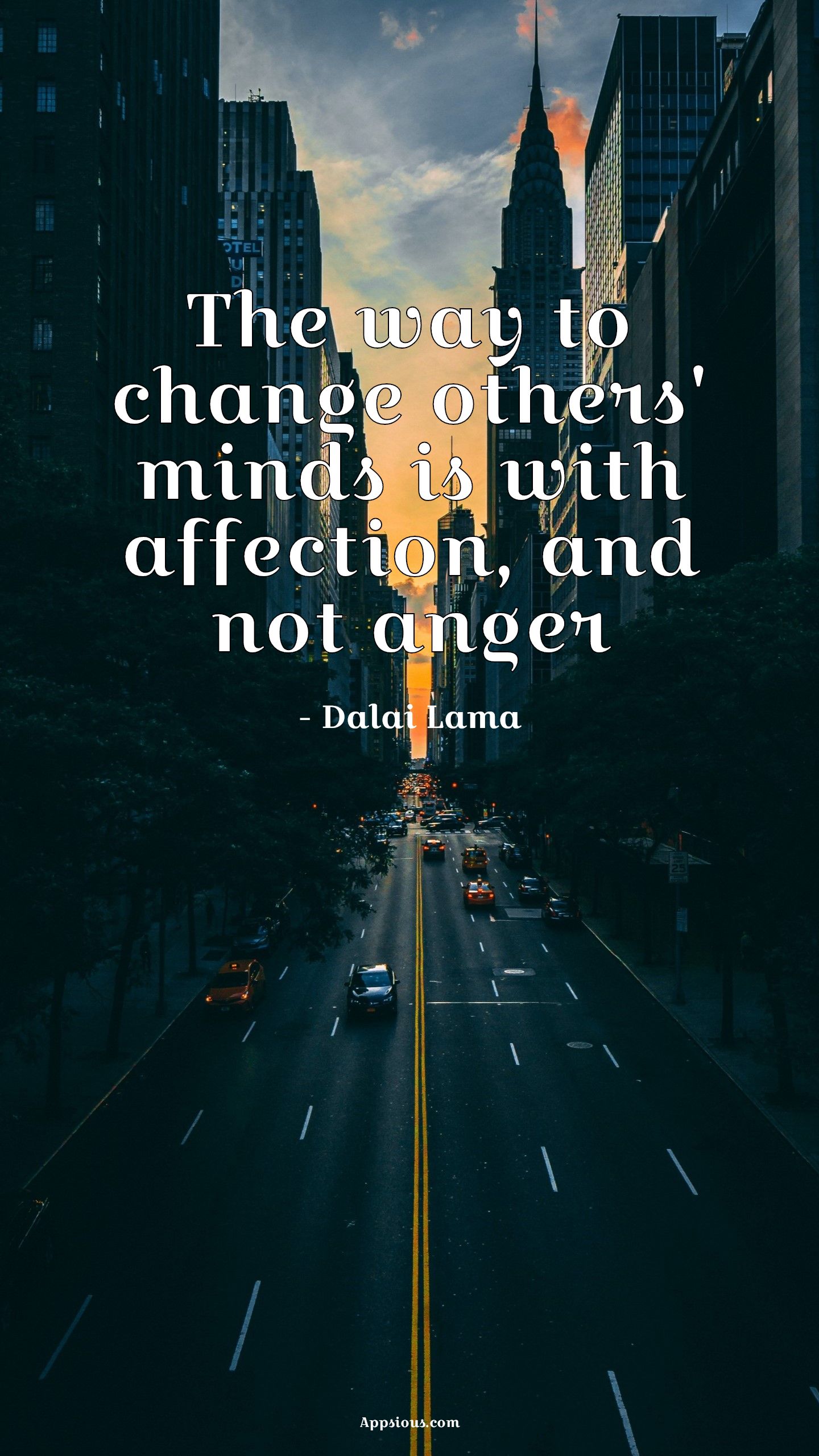 The way to change others' minds is with affection, and not anger ...