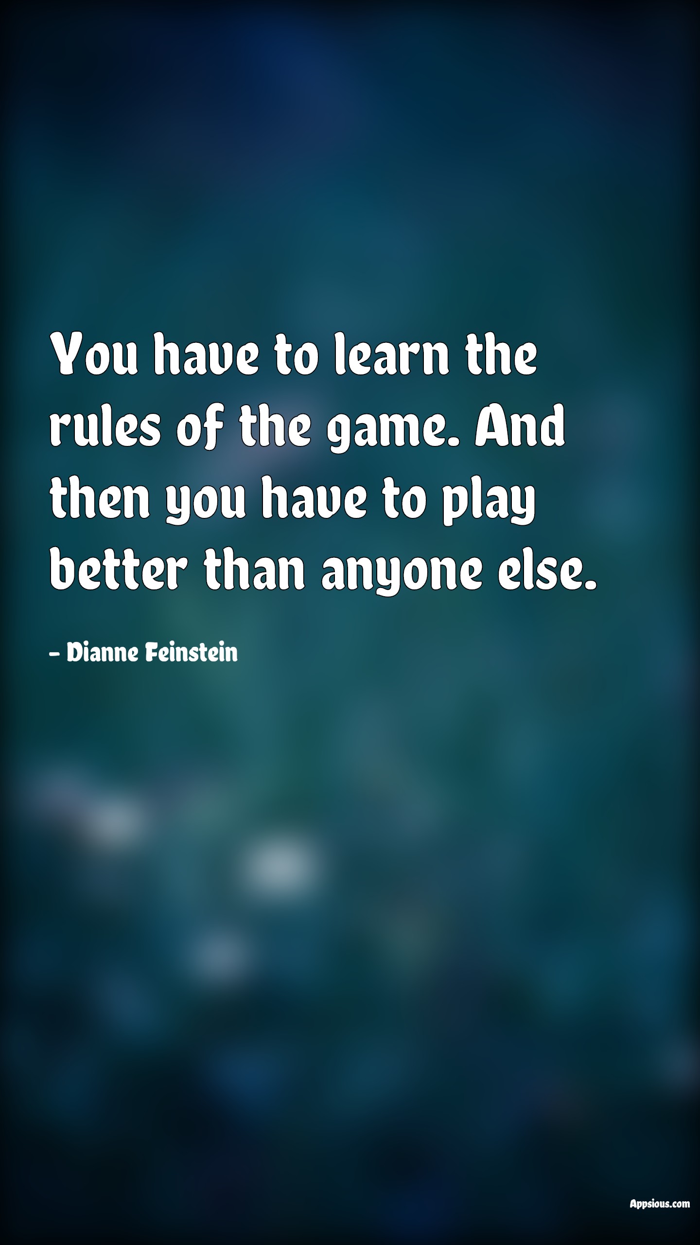 You have to learn the rules of the game. And then you have to play ...