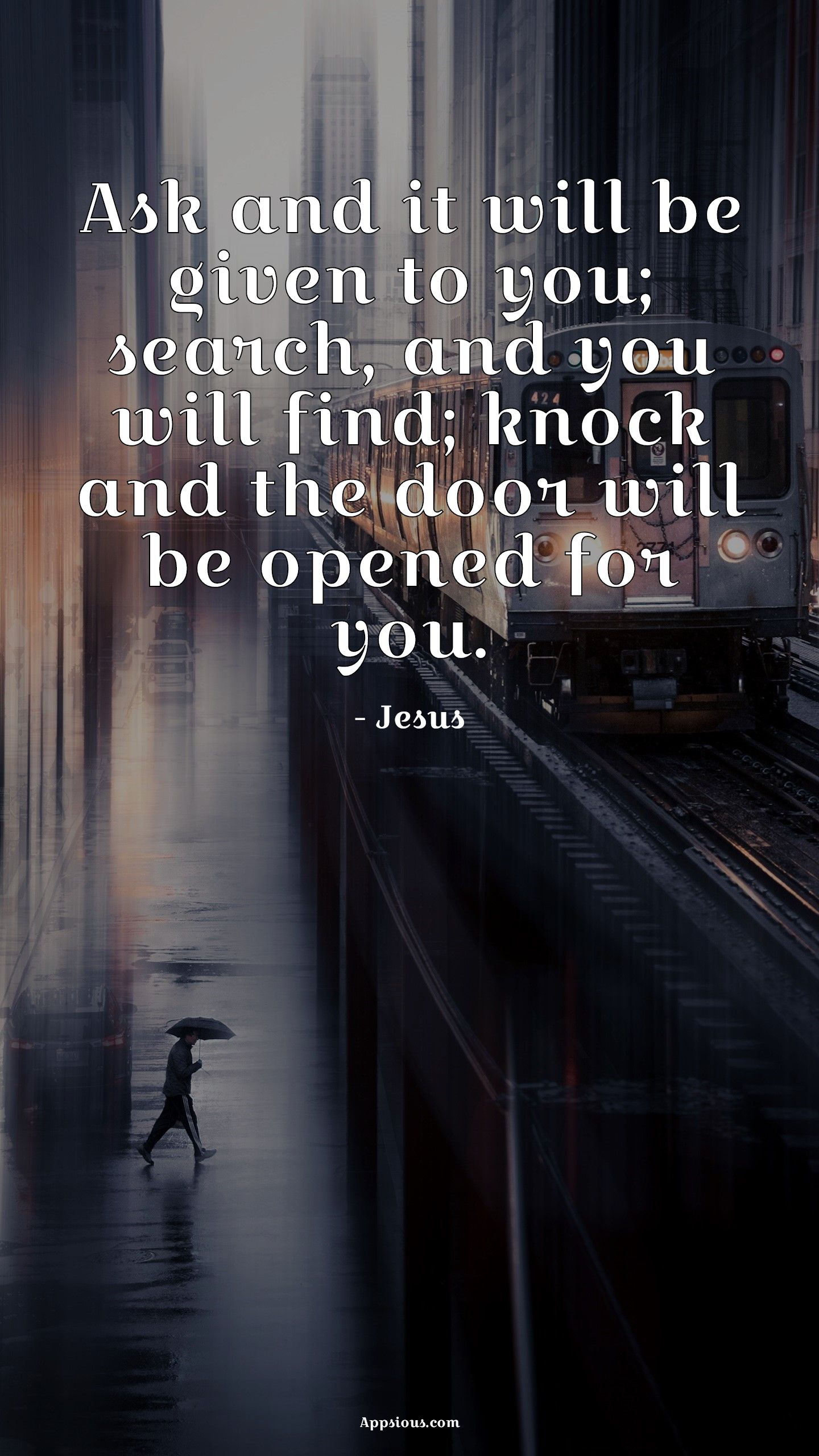 Ask and it will be given to you; search, and you will find; knock and ...